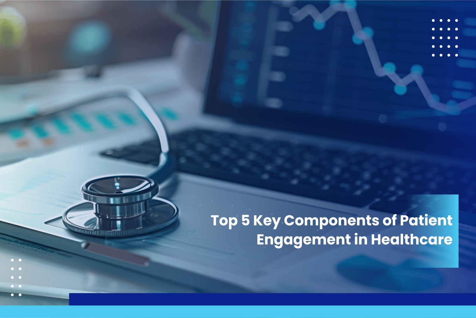 Top 5 Key Components of Patient Engagement in Healthcare - Manorama ...
